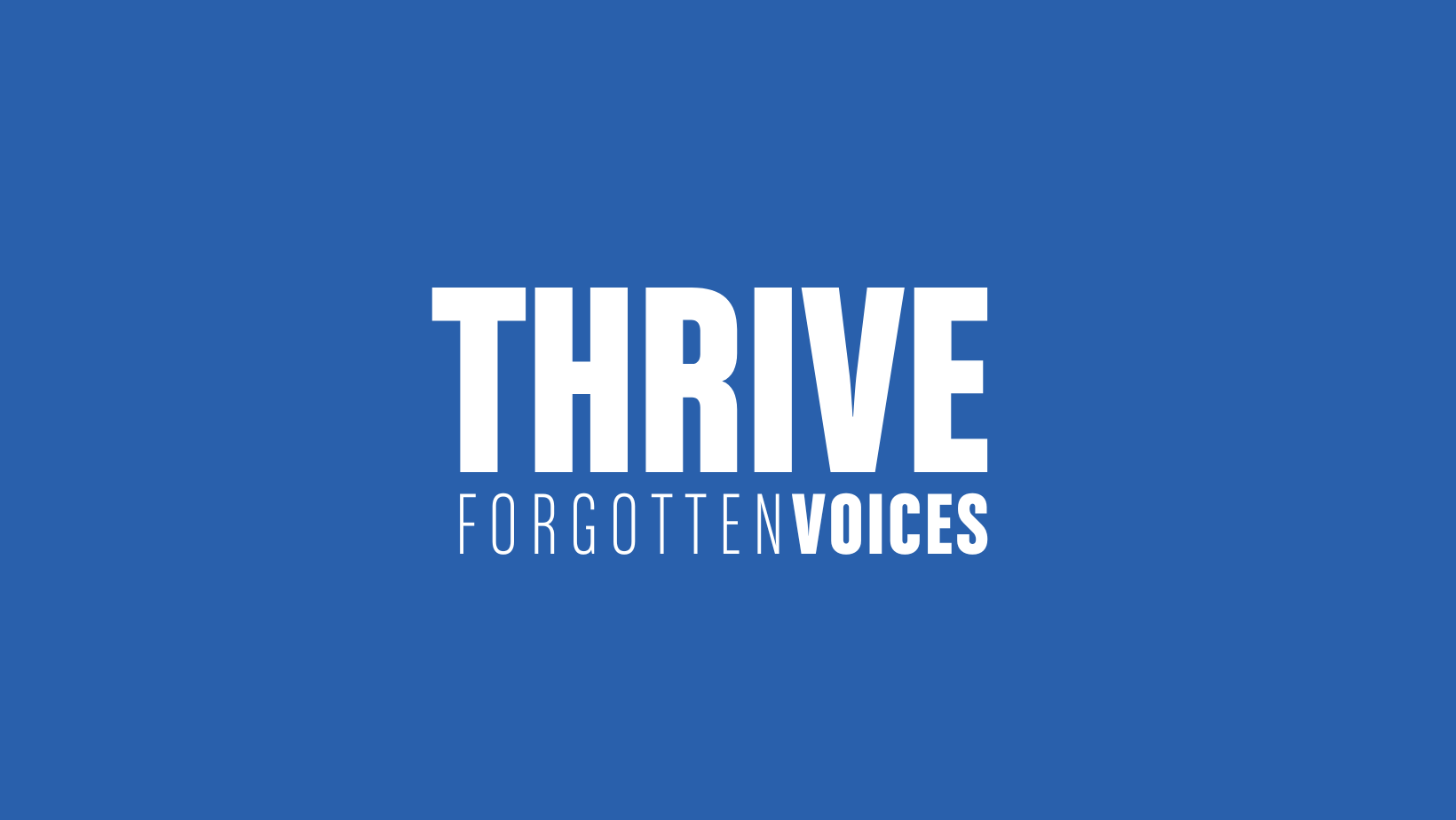 THRIVE - Forgotten Voices